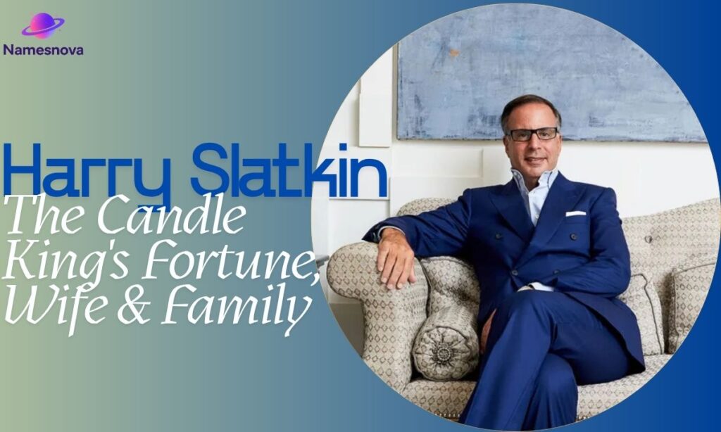 Harry Slatkin Net Worth: The Candle King's Fortune, Wife
